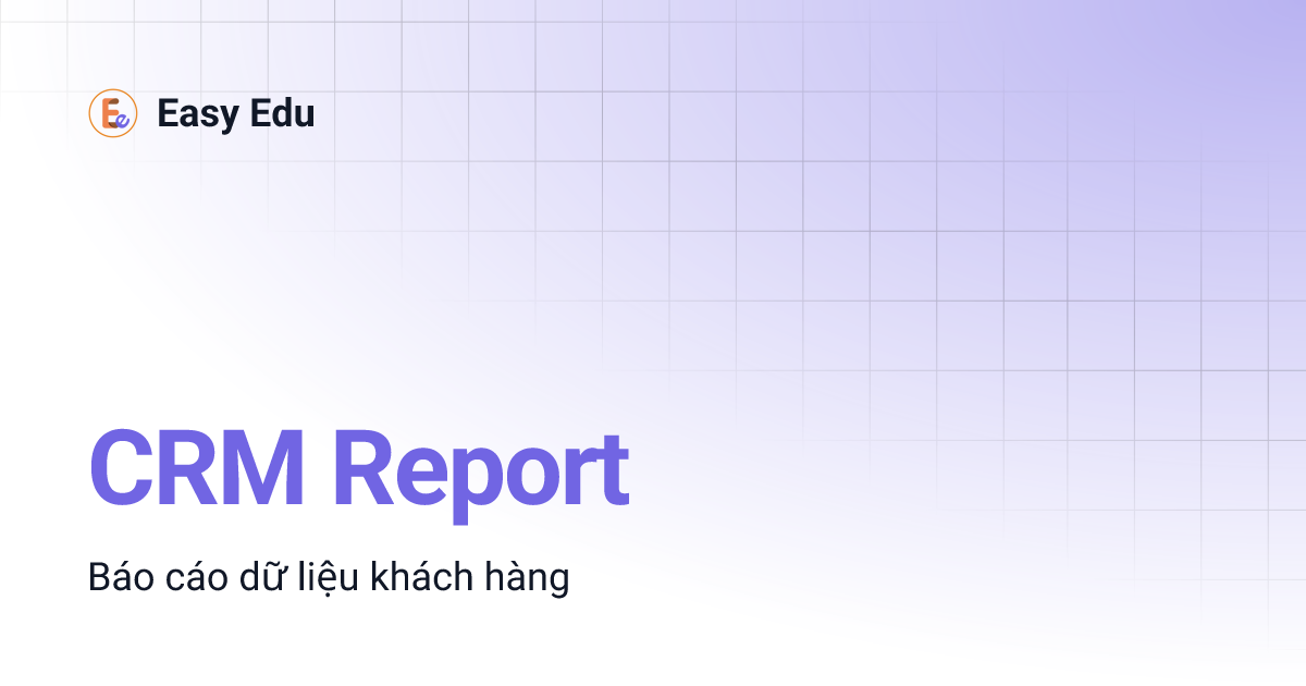 CRM Report | Easy Edu